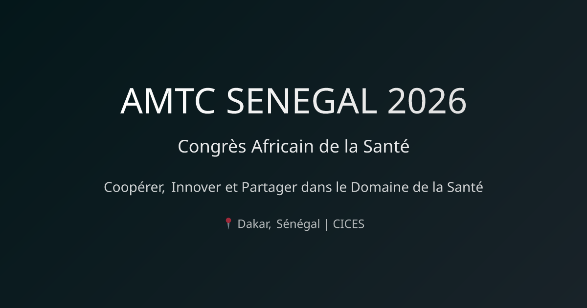 AMTC Senegal 2026 - Congrès Africain de la Santé et Tourisme Médical ...